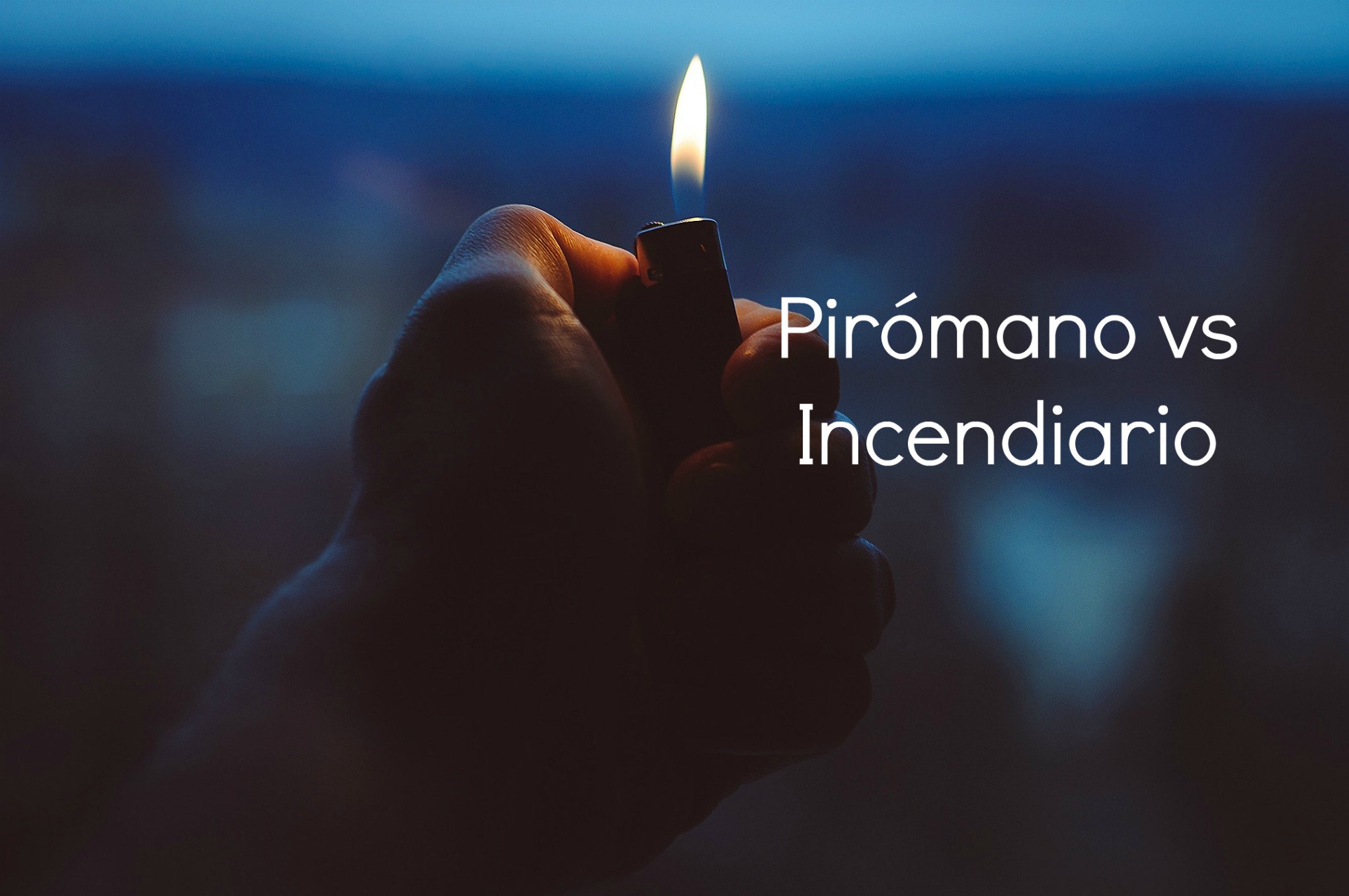 Pirómano vs Incendiario – La Hipótesis Gaia